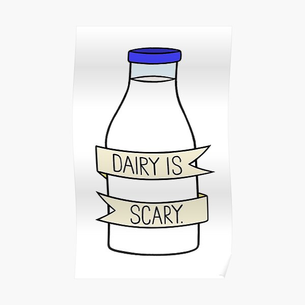 "Dairy is Scary" Poster for Sale by BaconPancakes21 | Redbubble