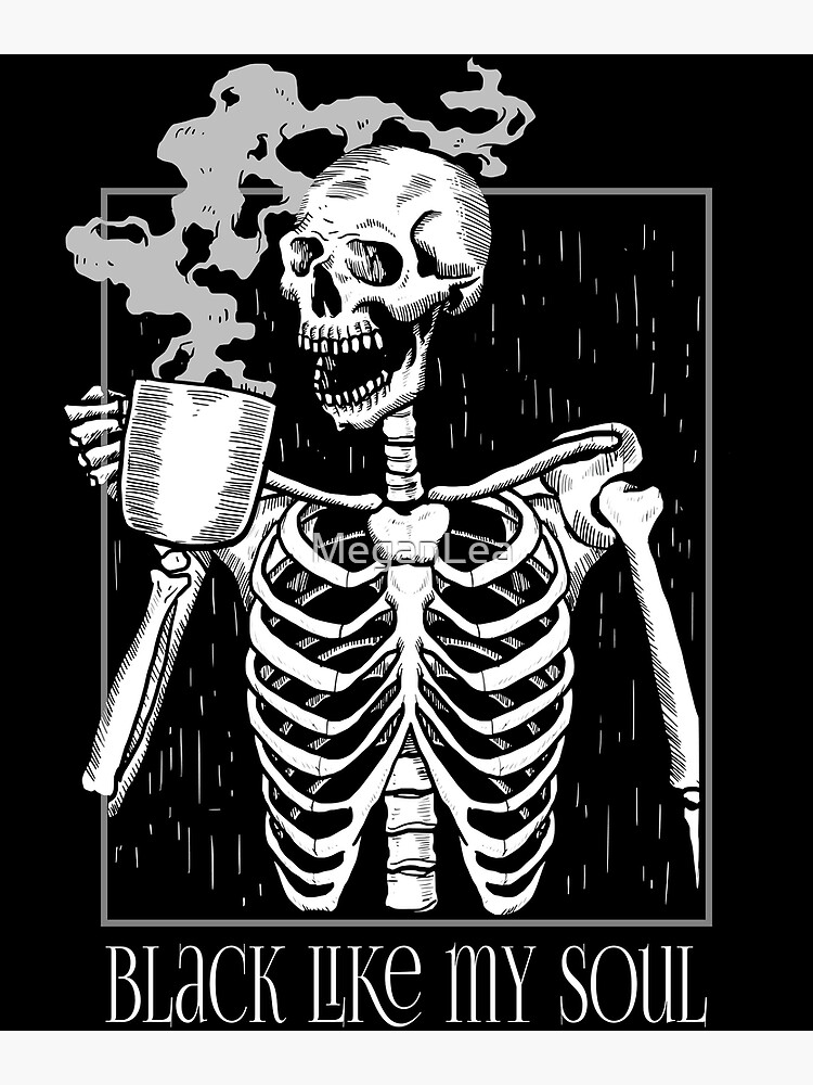 "Black like my soul - Skeleton drinking coffee" Poster for Sale by ...