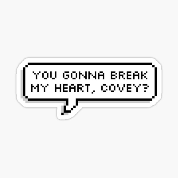 You Gonna Break My Heart Covey Sticker For Sale By Leah Hooper Redbubble