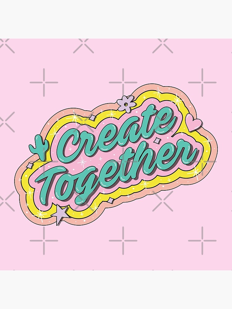 "Create Together" Photographic Print for Sale by doodlebymeg | Redbubble