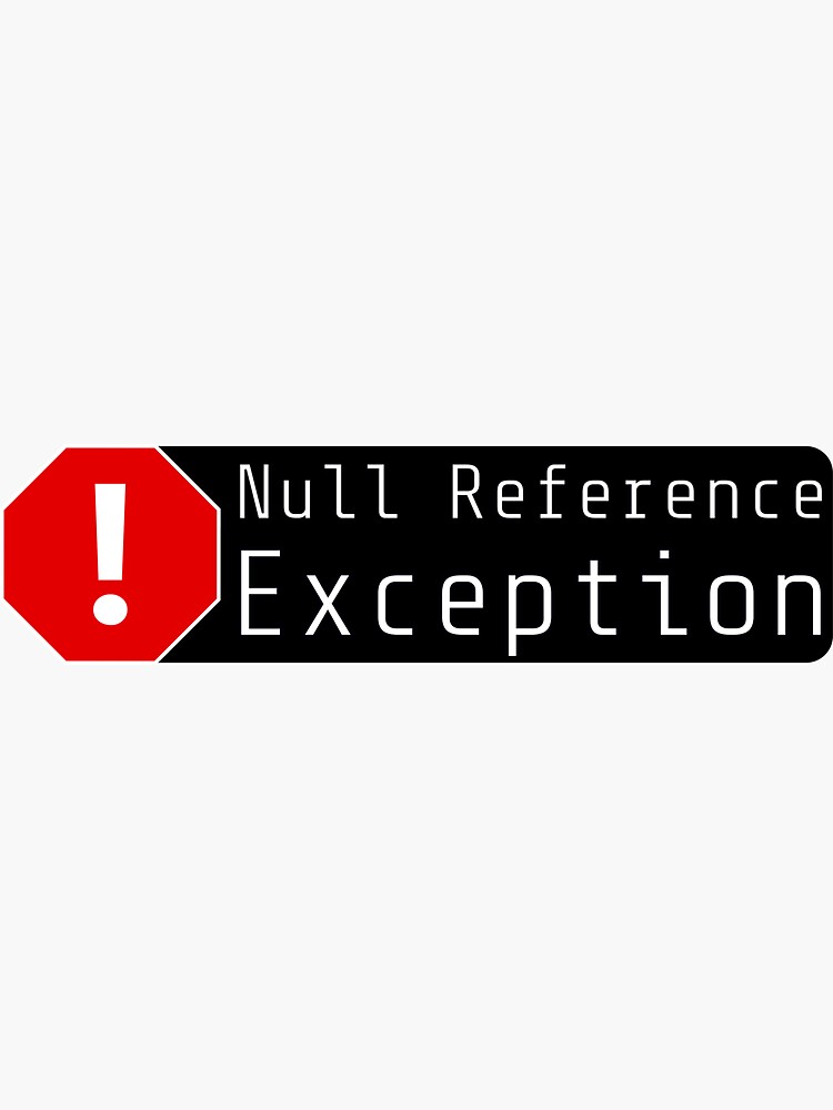 Null Reference Exception Sticker For Sale By Mossyodds Redbubble