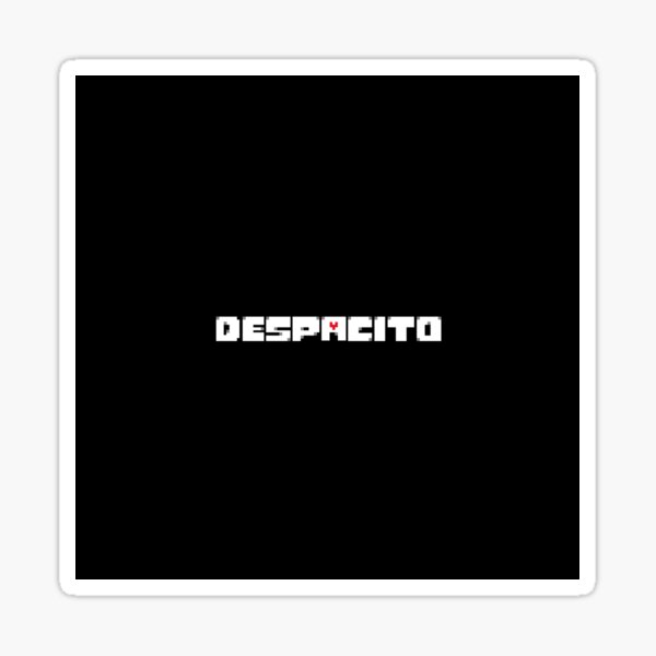 "Despacito Undertale" Sticker for Sale by Cannedwolfmeat | Redbubble