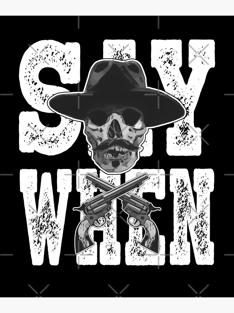 "Say When Doc Holiday Skull and Cross Revolvers Tombstone Distressed ...