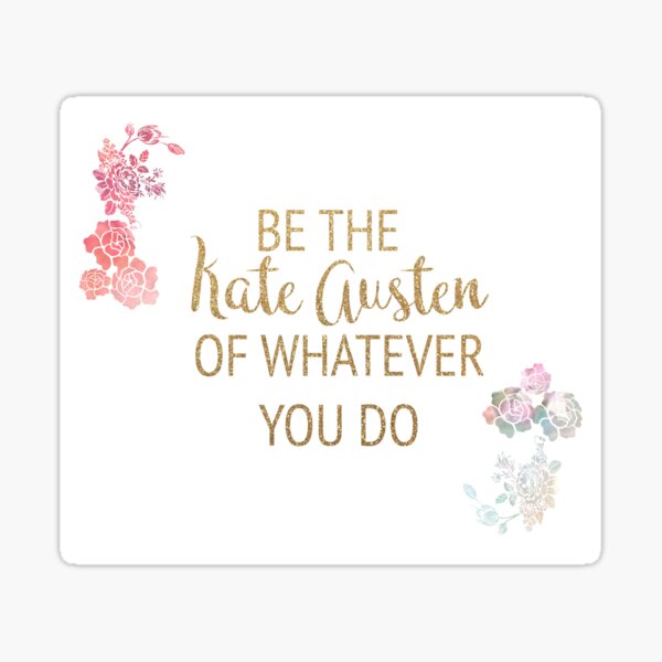 "Be the Kate Austen of Whatever You Do" Sticker for Sale by ...