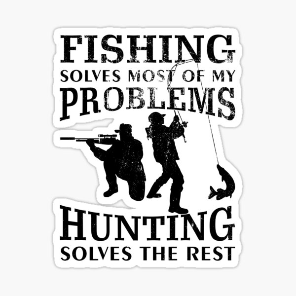 "Funny Fishing & Hunting Gift for Hunters And Fishers" Sticker by suvil ...
