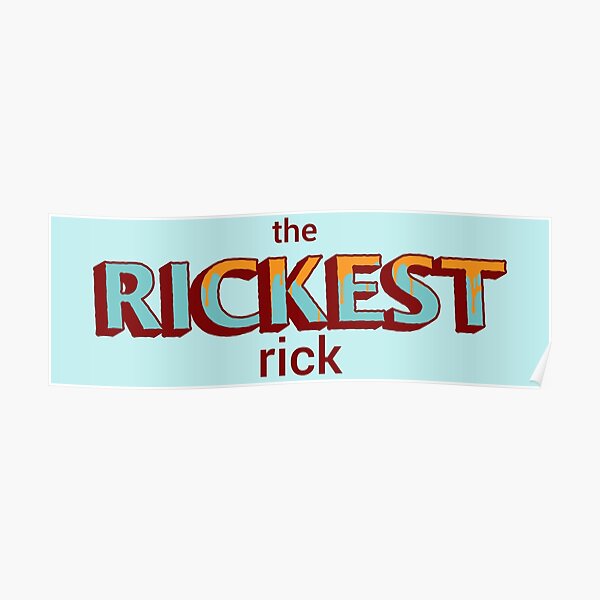 "The Rickest Rick" Poster by riantiada | Redbubble