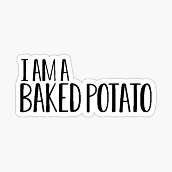 "I Am A Baked Potato Sticker" Sticker by jnesar | Redbubble