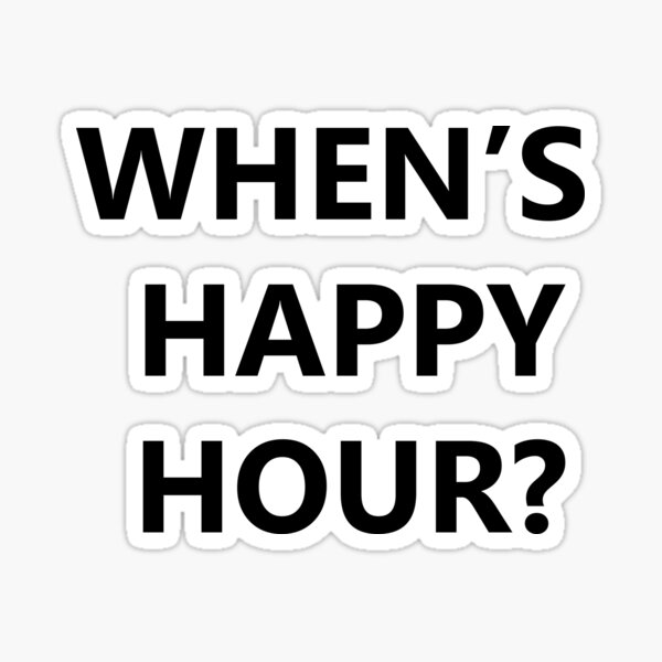 "Happy Hour Shirt" Sticker by storms98 | Redbubble