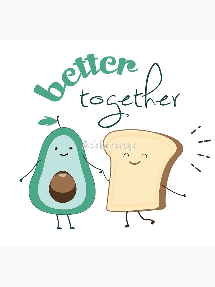 "Avocado - Toast - food - better together" Poster for Sale by ...