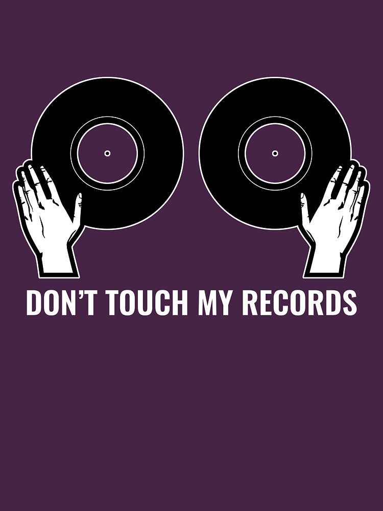 Dont Touch My Records T Shirt For Sale By Sillyshirtslol Redbubble Retro T Shirts Vinyl