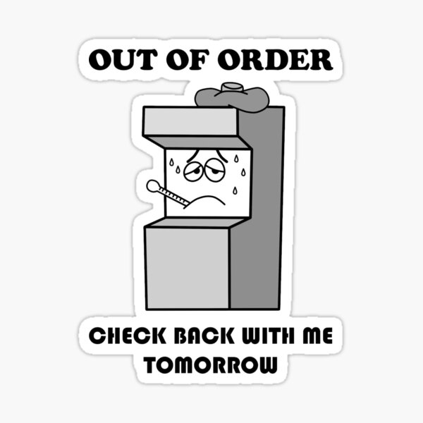 "Out of Order" Sticker by Jumpman666 | Redbubble