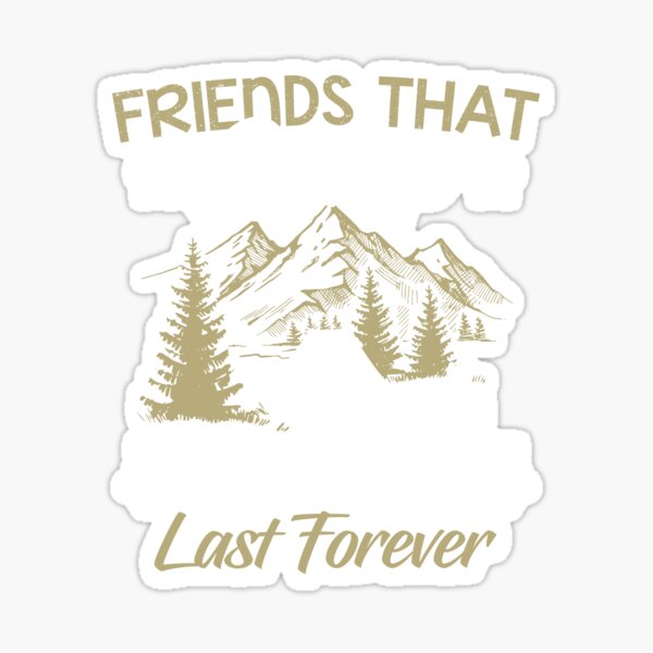 "Friends Camping Together Are Forever Friends That Camp Together Last ...