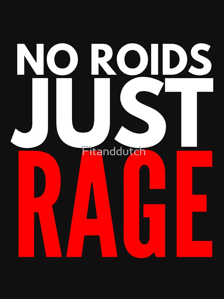 "No Roids Just Rage!" T-shirt for Sale by Fitanddutch | Redbubble ...