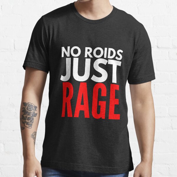 "No Roids Just Rage!" T-shirt for Sale by Fitanddutch | Redbubble ...