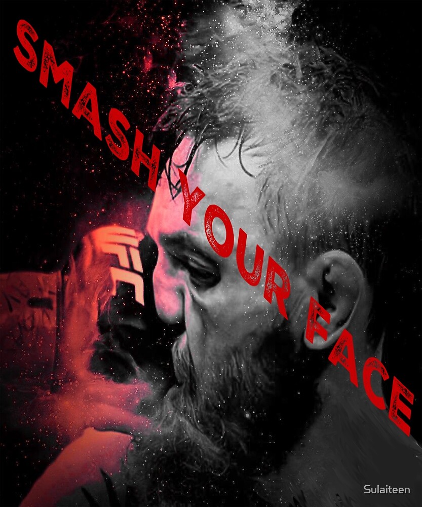 "Conor Mcgregor Smash Your Face" by Sulaiteen | Redbubble