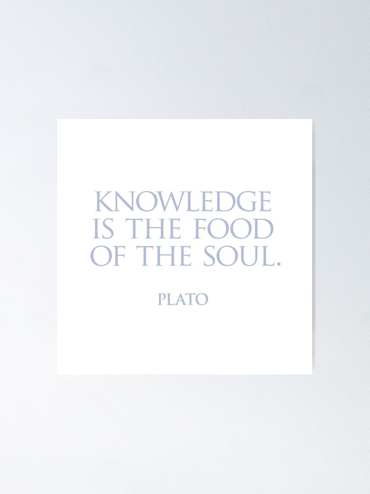 "Plato - Knowledge is the food" Poster for Sale by randycoffey | Redbubble