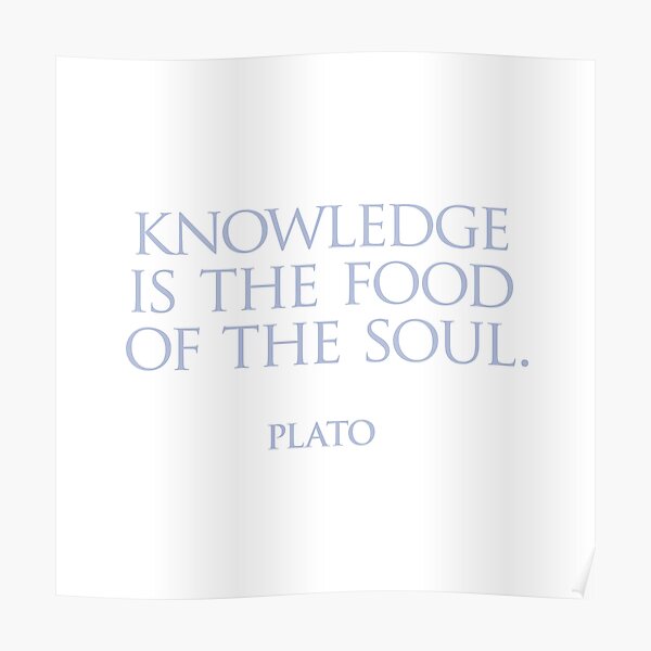 "Plato - Knowledge is the food" Poster for Sale by randycoffey | Redbubble