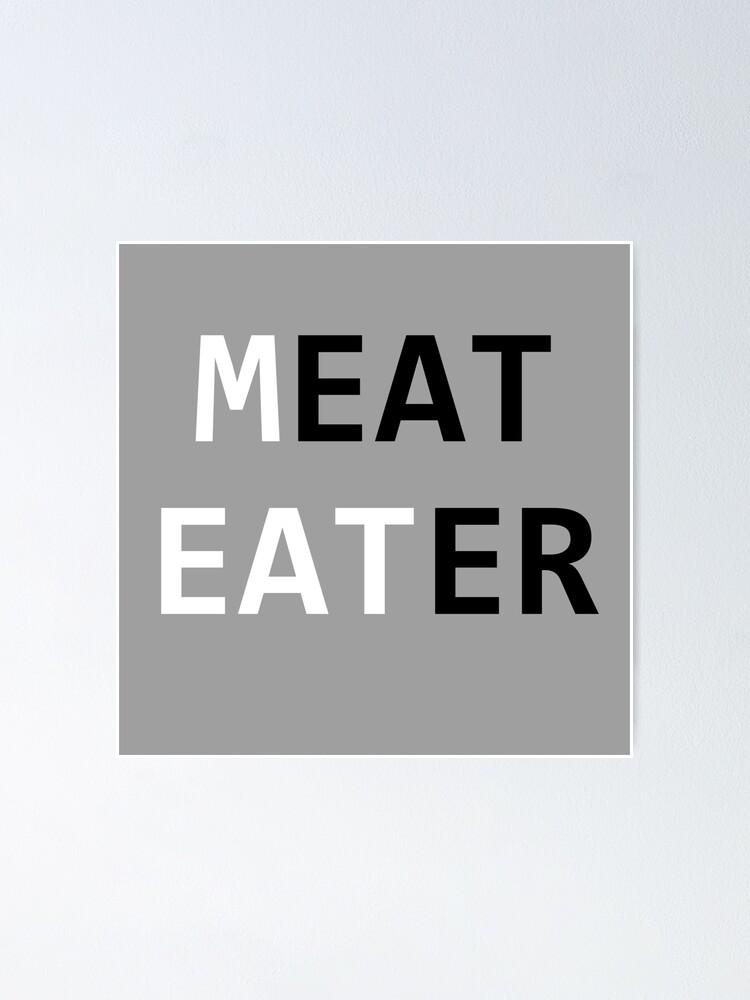 "MEAT EATER" Poster for Sale by themd-haendler | Redbubble