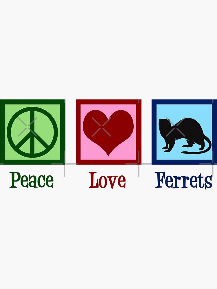 "Peace Love Ferrets" Sticker for Sale by elishamarie28 | Redbubble