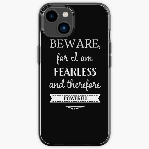 "Beware, I Am Fearless and Therefore Powerful " iPhone Case for Sale by ...