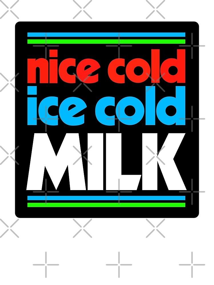 "nice cold ice cold milk" Art Print for Sale by mikiex | Redbubble