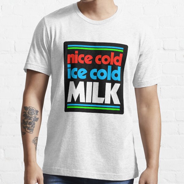 "nice cold ice cold milk" T-shirt for Sale by mikiex | Redbubble | milk ...