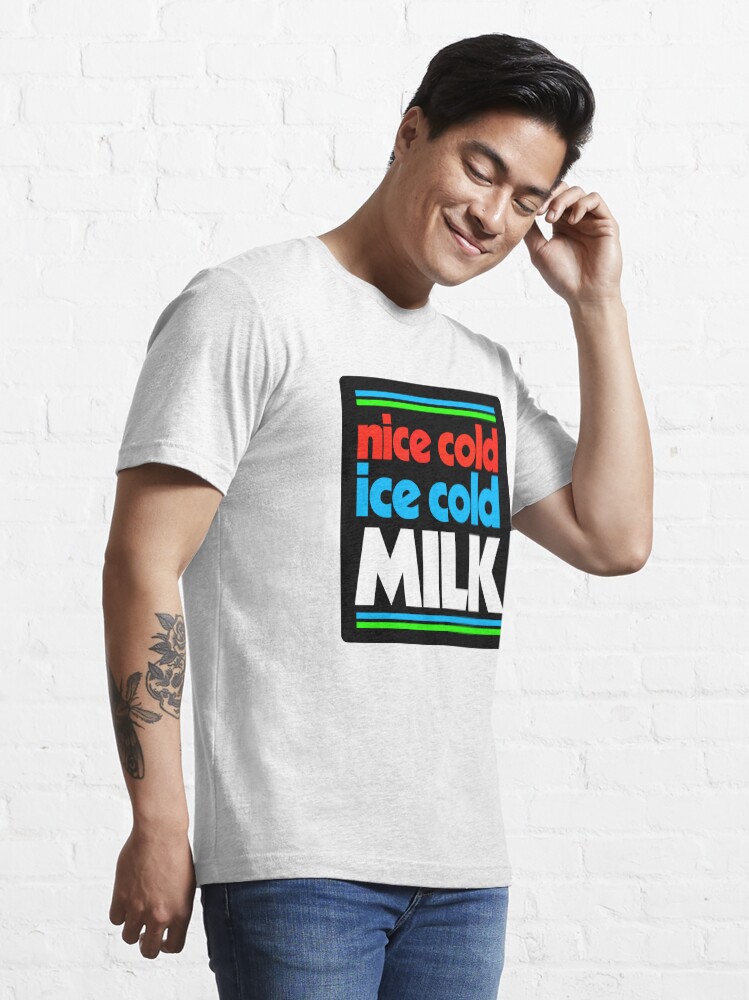"nice cold ice cold milk" T-shirt for Sale by mikiex | Redbubble | milk ...