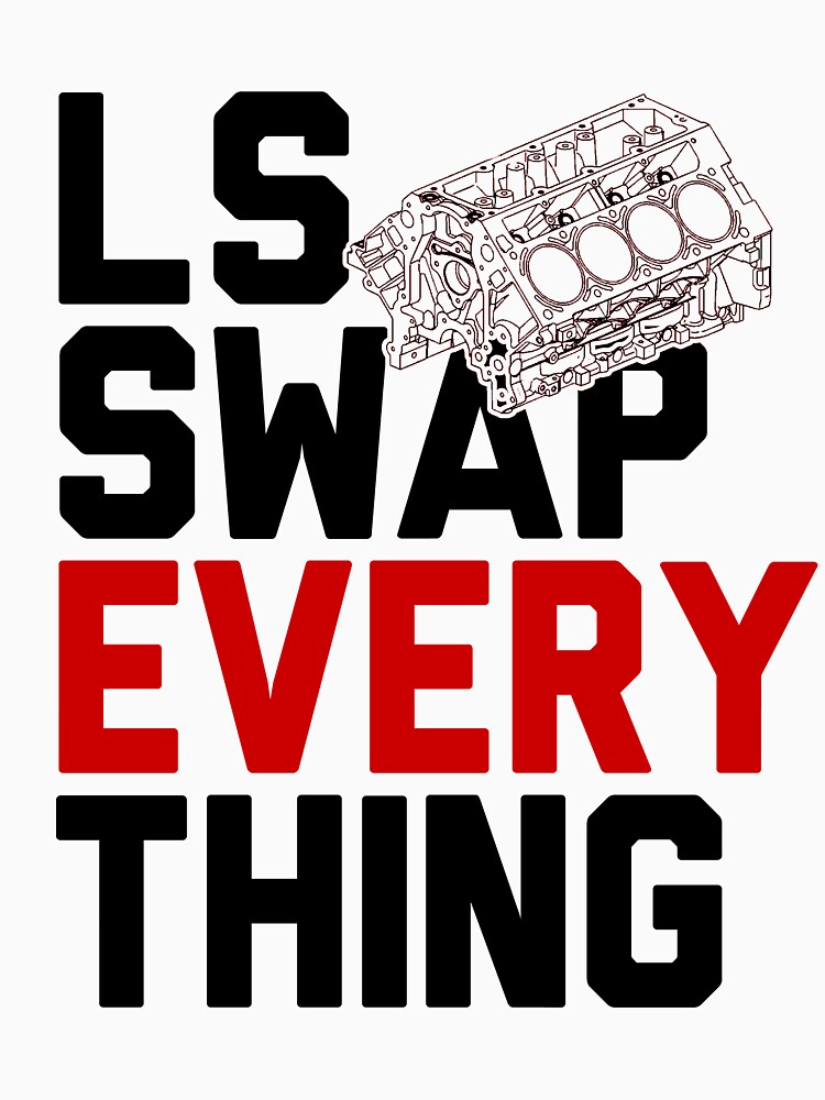"LS Swap Everything Chevy Chevrolet Engine" T-shirt for Sale by ...