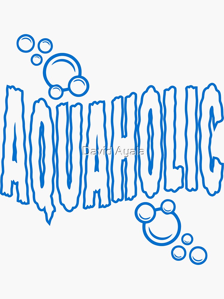 "Aquaholic" Sticker for Sale by DavidAyala | Redbubble