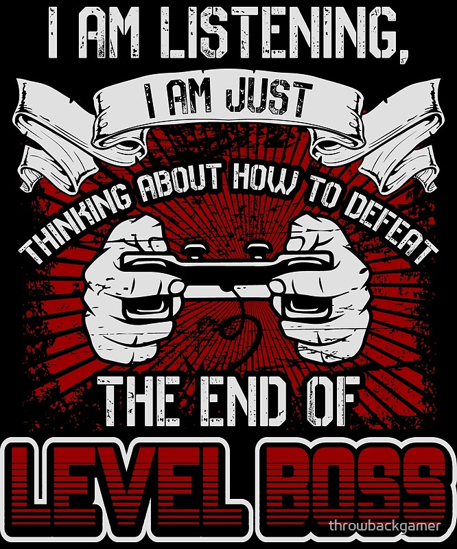 "End of Level Boss Funny Gaming Gift Idea" by throwbackgamer | Redbubble