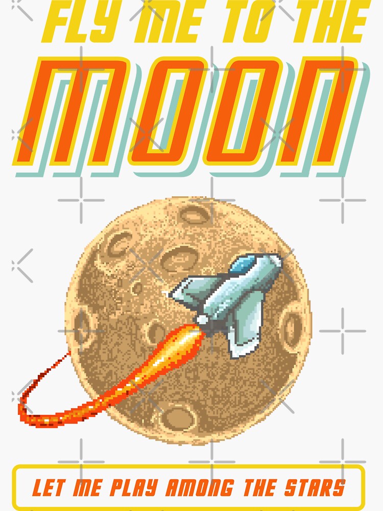 "Fly Me To The Moon - Let Me Play Among The Stars" Sticker by flipper42 ...