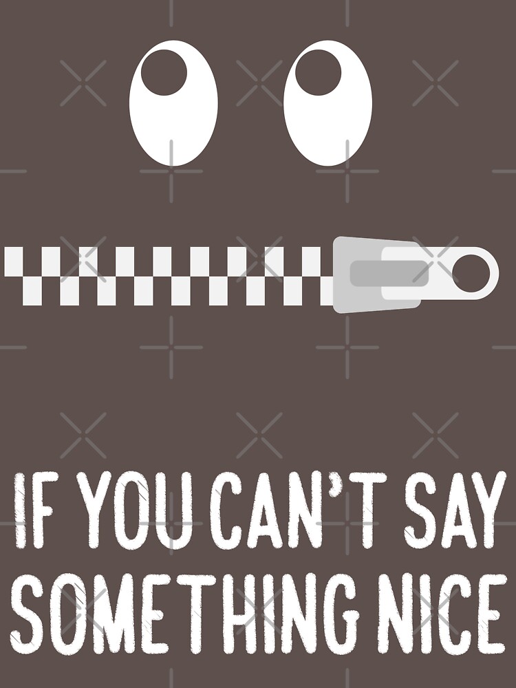 "If You Can't Say Something Nice, Don't Say Anything At All Funny Emoji ...