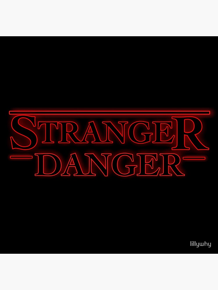"Stranger Danger " Poster for Sale by lillywhy | Redbubble