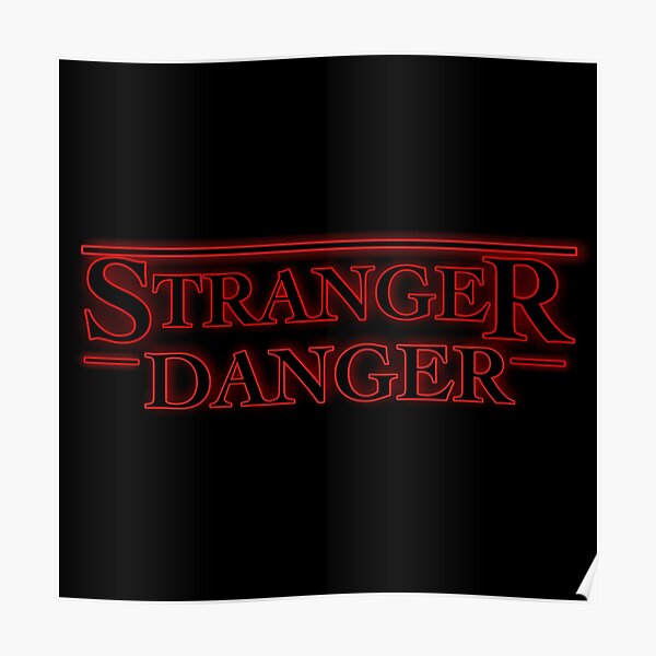 "Stranger Danger " Poster for Sale by lillywhy | Redbubble