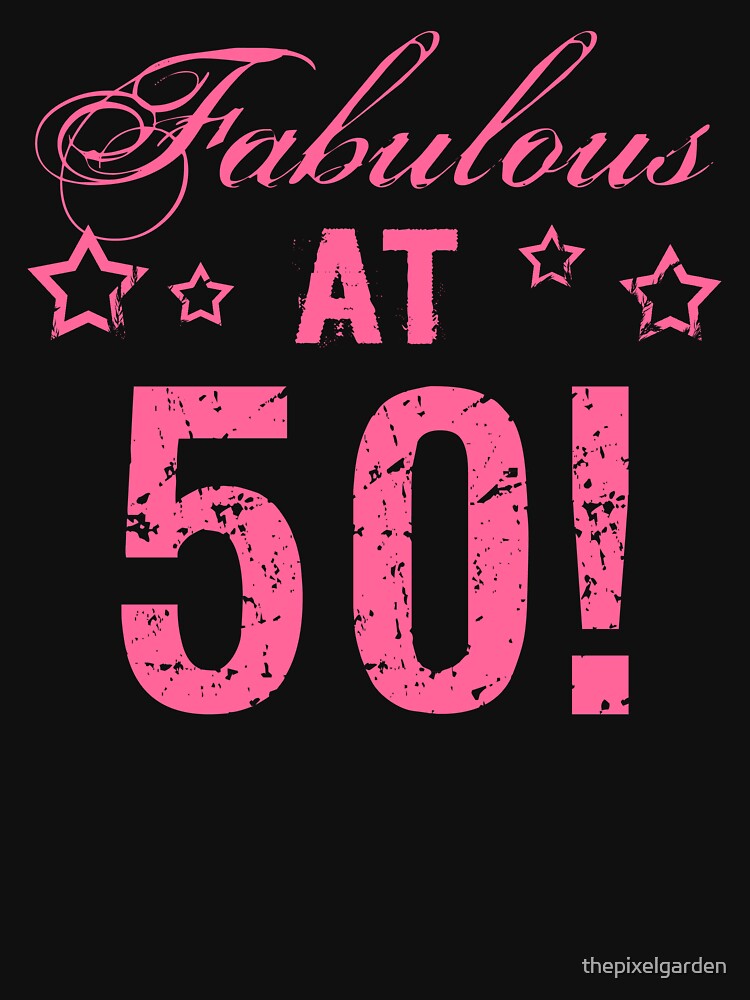 Fabulous 50th Birthday T Shirt For Sale By Thepixelgarden Redbubble