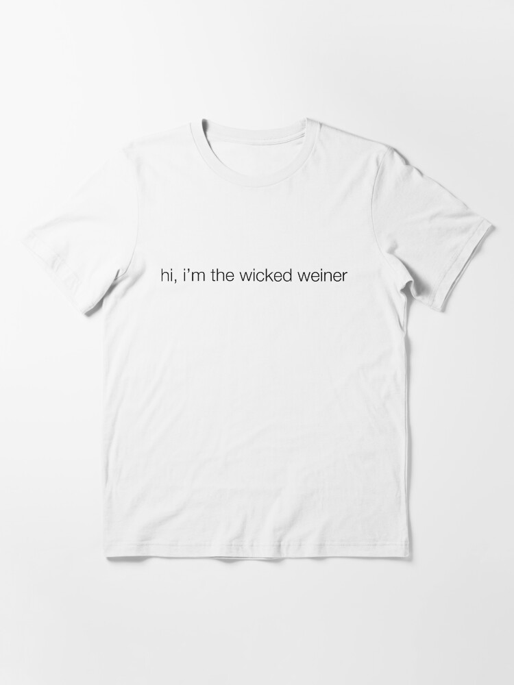 "Hi I'm The Wicked Wiener Text Meme" T-shirt for Sale by cultured ...