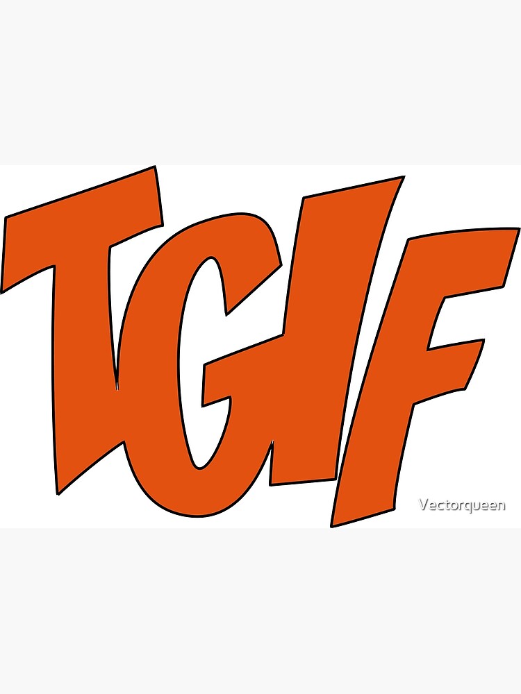 "Tgif" Poster by Vectorqueen | Redbubble