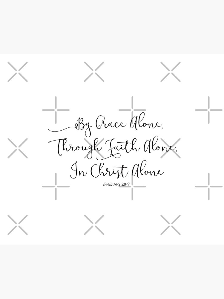 "Christian Quote - By Grace alone, through faith alone, in Christ alone ...
