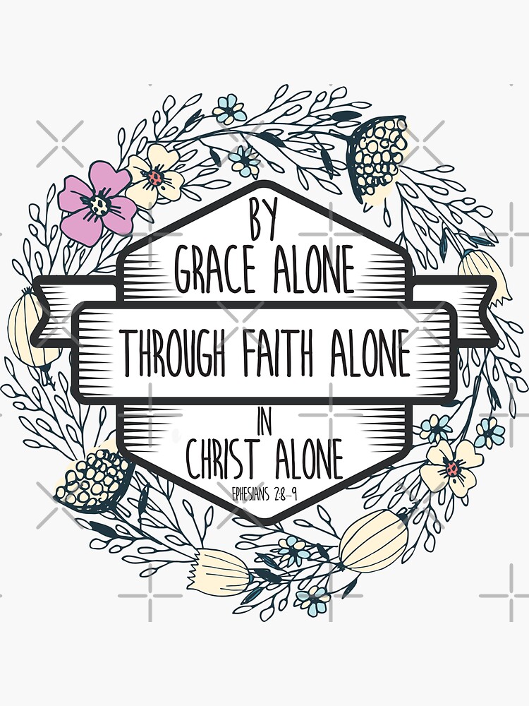 "Christian Quote - By Grace alone, through faith alone, in Christ alone ...
