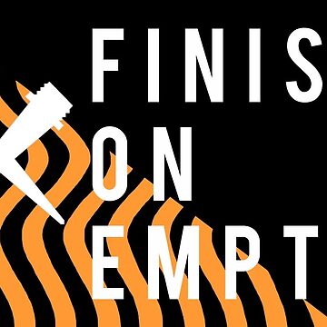 "Finish On Empty" Sticker for Sale by egracedesigns | Redbubble