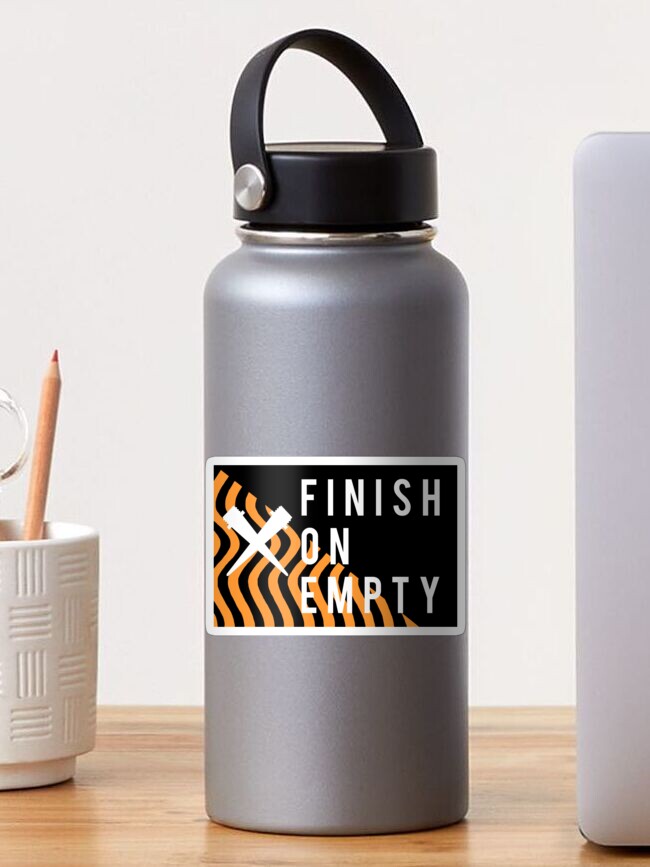 "Finish On Empty" Sticker for Sale by egracedesigns | Redbubble