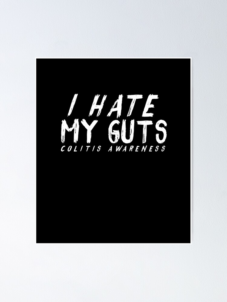 "Cool I Hate My Guts Colitis Awareness Disease Patient Shirt" Poster ...