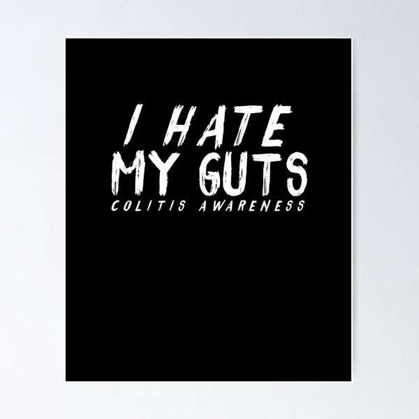 "Cool I Hate My Guts Colitis Awareness Disease Patient Shirt" Poster ...