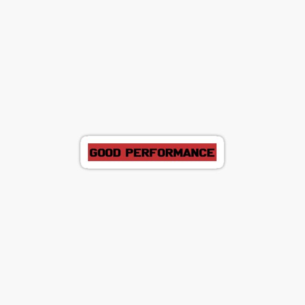 "Good Performance" Sticker by aghlessan | Redbubble