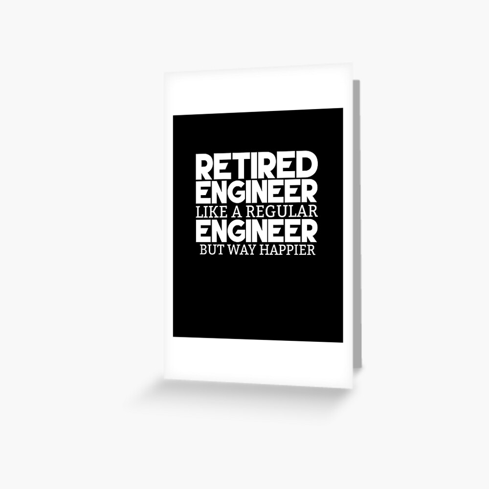 "Funny Retired Engineer Happier Retirement Engineering Shirt" Greeting ...