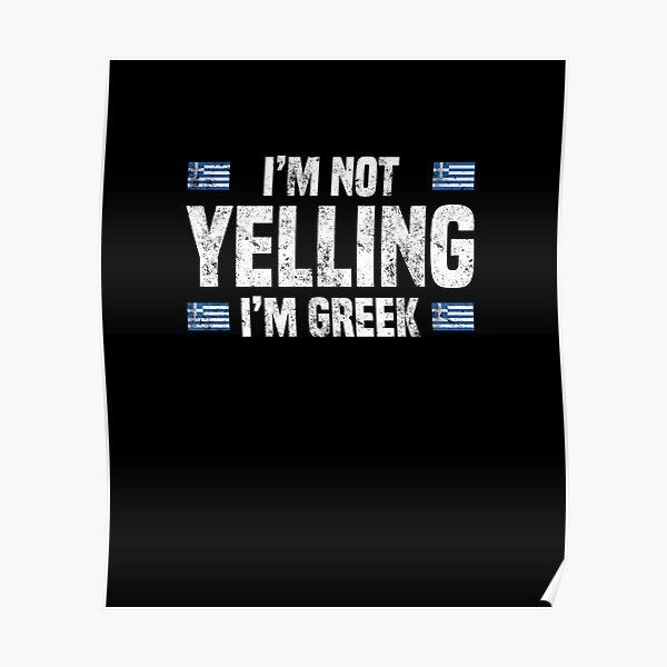 "Cool I'm Not Yelling I'm Greek Ethnic Pride Ethnicity Shirt" Poster by ...