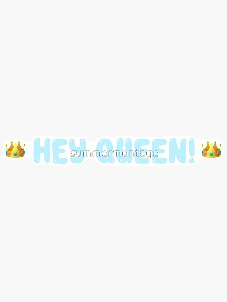 "Hey Queen!" Sticker for Sale by summermontage | Redbubble