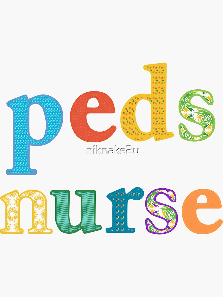 "Pediatric Nurse - Peds Nurse" Sticker by niknaks2u | Redbubble