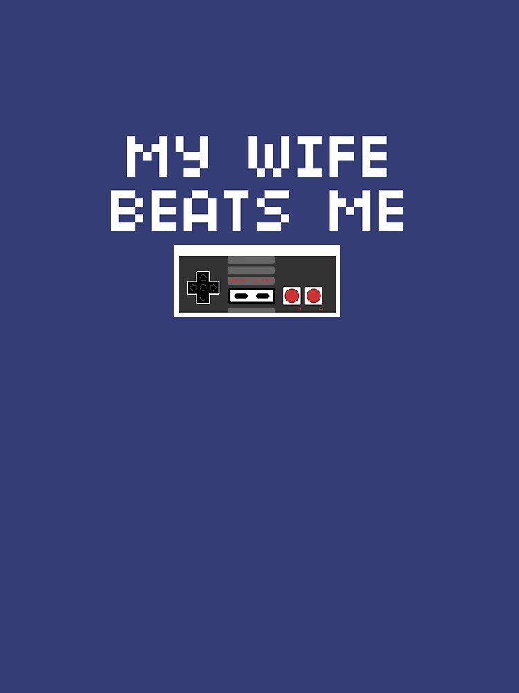"My Wife Beats Me (Light Text)" T-shirt for Sale by CVIII | Redbubble ...