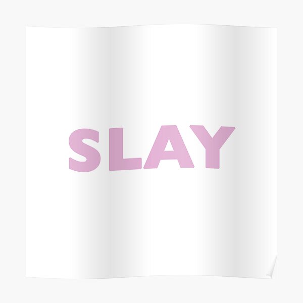 "SLAY" Poster by FEMstuff | Redbubble